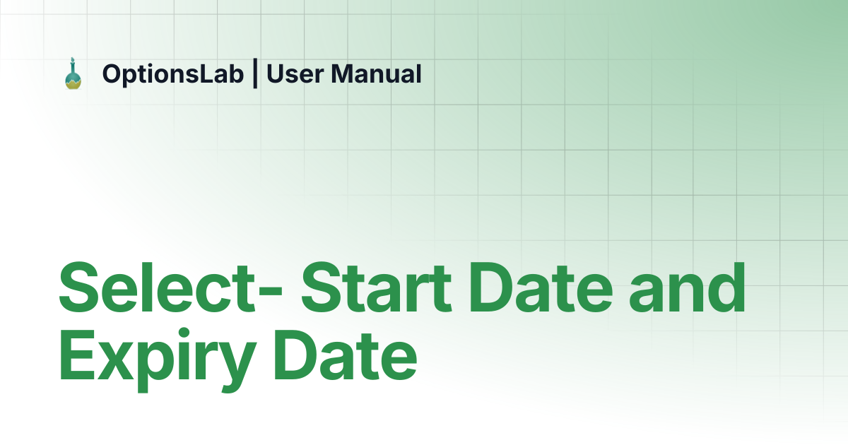 Select- Start Date and Expiry Date | OptionsLab | User Manual